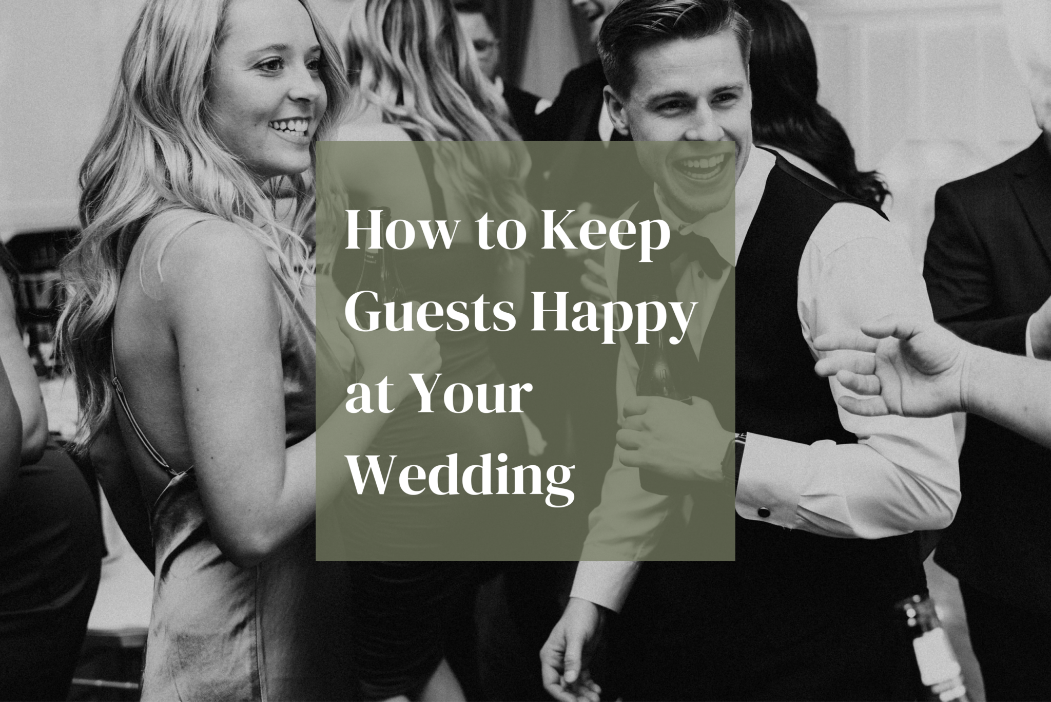 How to Keep Guests Happy at Your Wedding - perennialfeels.com